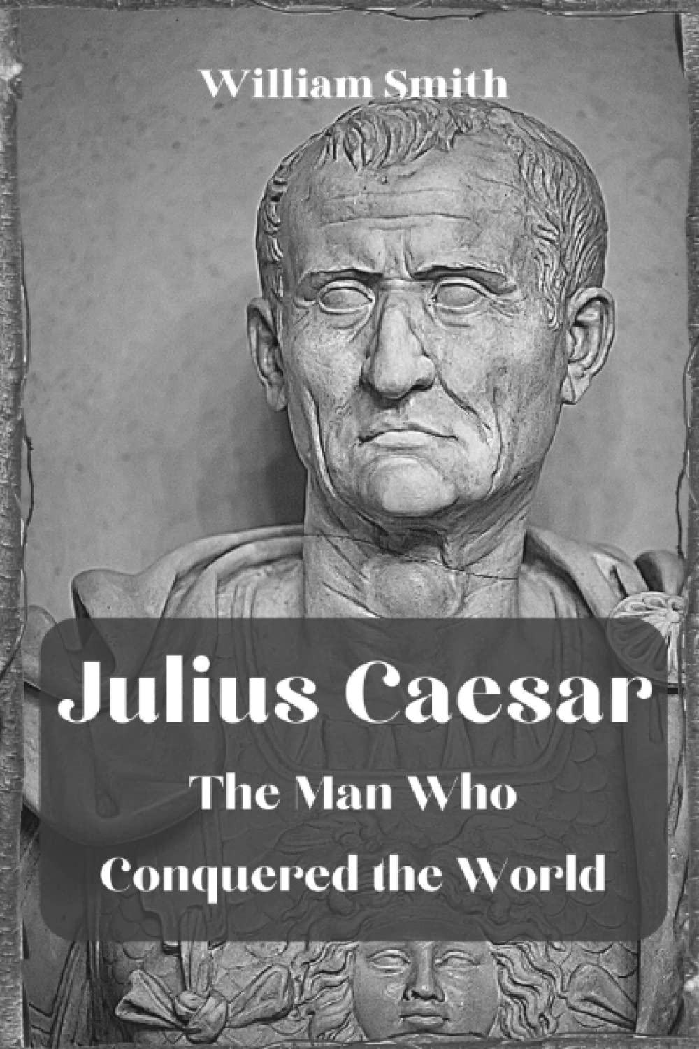 Buy Julius Caesar The Man Who Conquered the World: The Tragic rise and ...