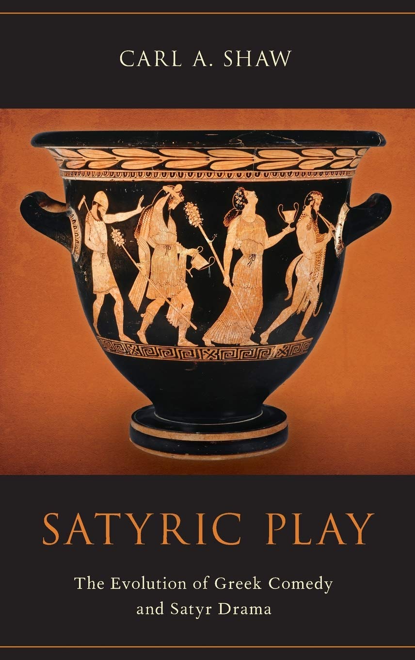 Amazon.com: Satyric Play: The Evolution of Greek Comedy and Satyr Drama ...