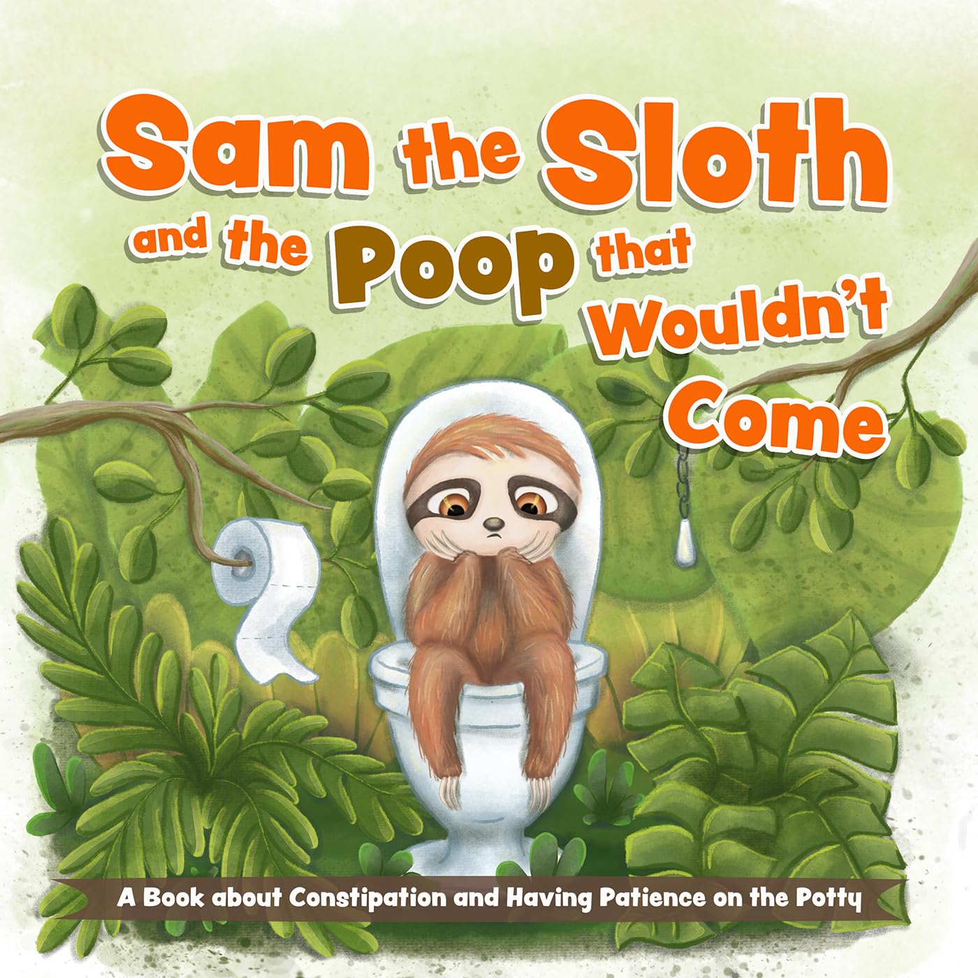 Sam the Sloth and the Poop that Wouldn't Come: A Book about ...
