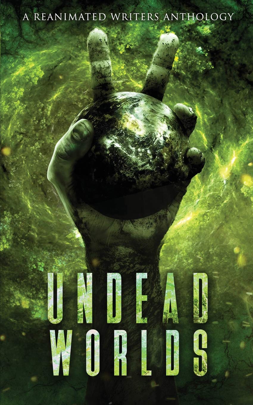 Undead Worlds 2: A Post-Apocalyptic Zombie Anthology: Blalock, R. L ...