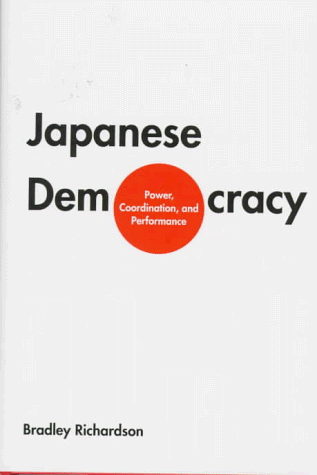 Japanese Democracy: Power, Coordination and Performance by Richardson ...