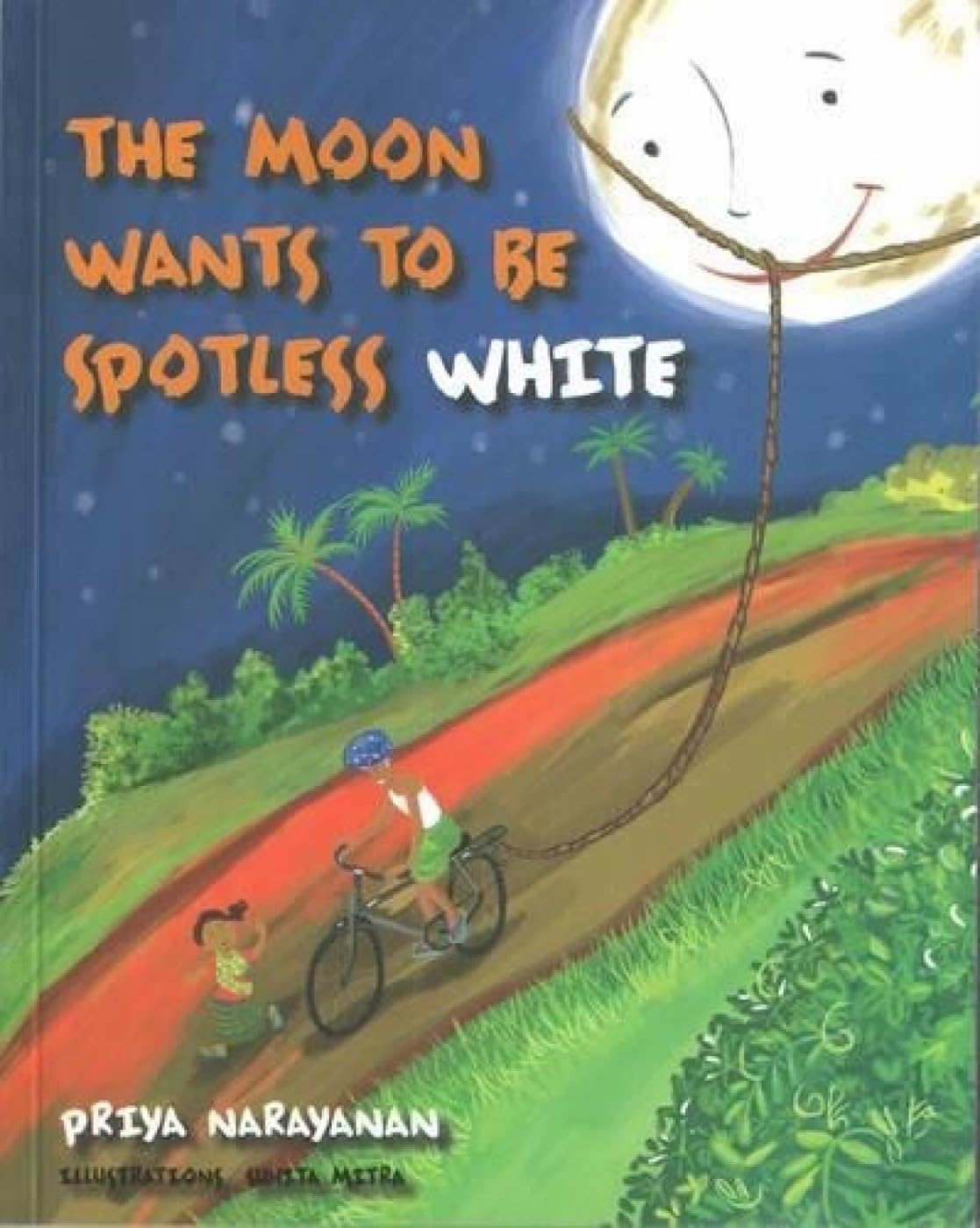 The Moon Wants To Be Spotless White: Priya Narayanan: 9789381576342 ...