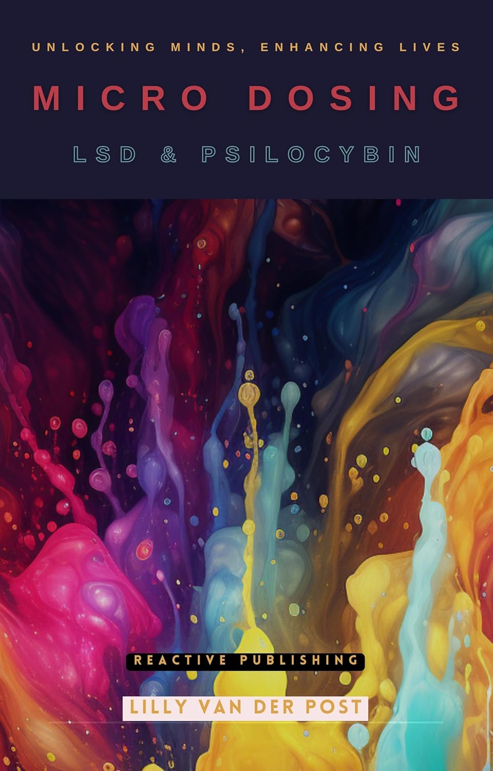 MIcro Dosing: LSD & Psilocybin: Unlocking Minds, Enhancing Lives ...