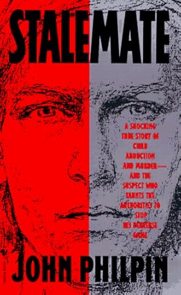 Stalemate: A Shocking True Story of Child Abduction and Murder: Philpin ...