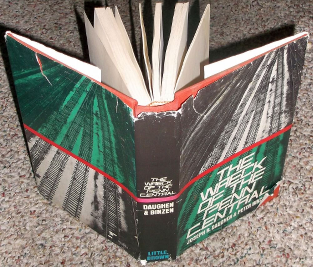 The Wreck of the Penn Central: Daughen, Joseph & Peter Binzen ...