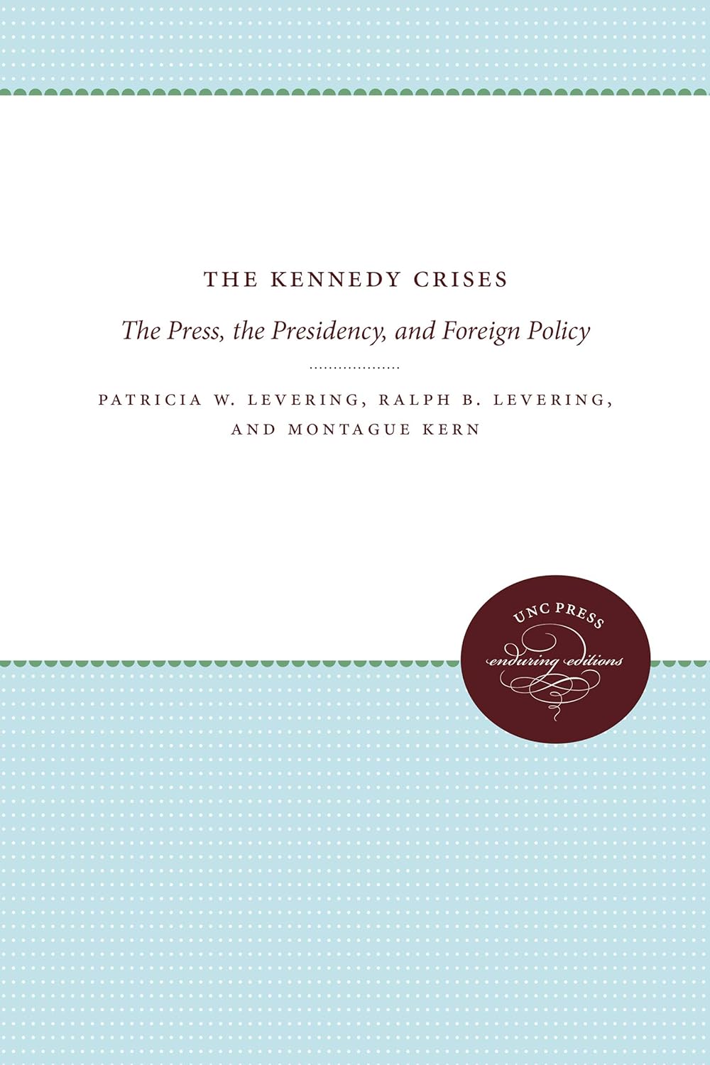Amazon.com: The Kennedy Crises: The Press, the Presidency, and Foreign ...