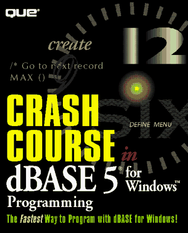 Crash Course in dBASE 5. 0 for Windows Programming: Green, Christopher ...
