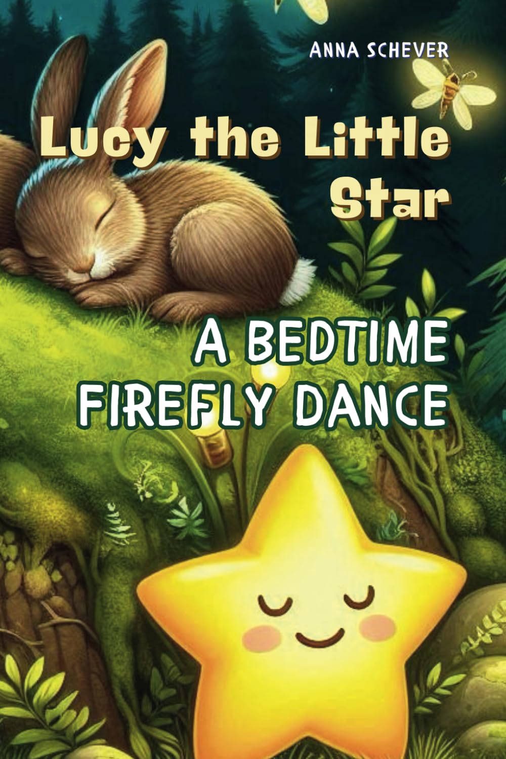 Lucy the Little Star: A Bedtime Firefly Dance: Schever, Anna ...