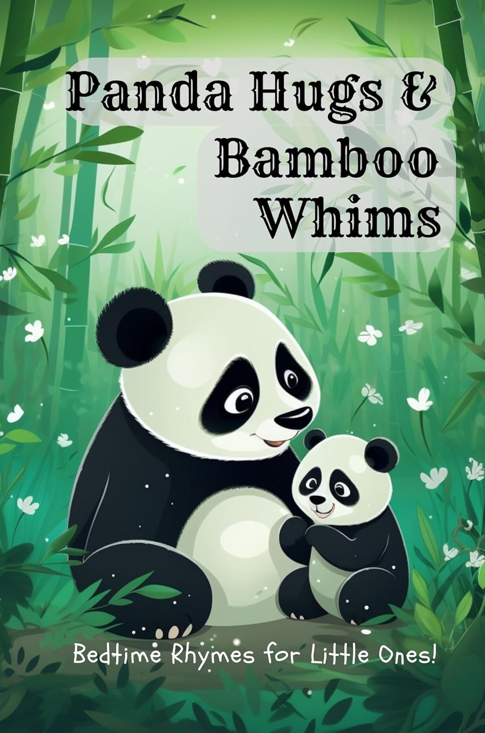 Panda Hugs and Bamboo Whims: A Sweet and Cozy Bedtime Rhyme-tastic ...