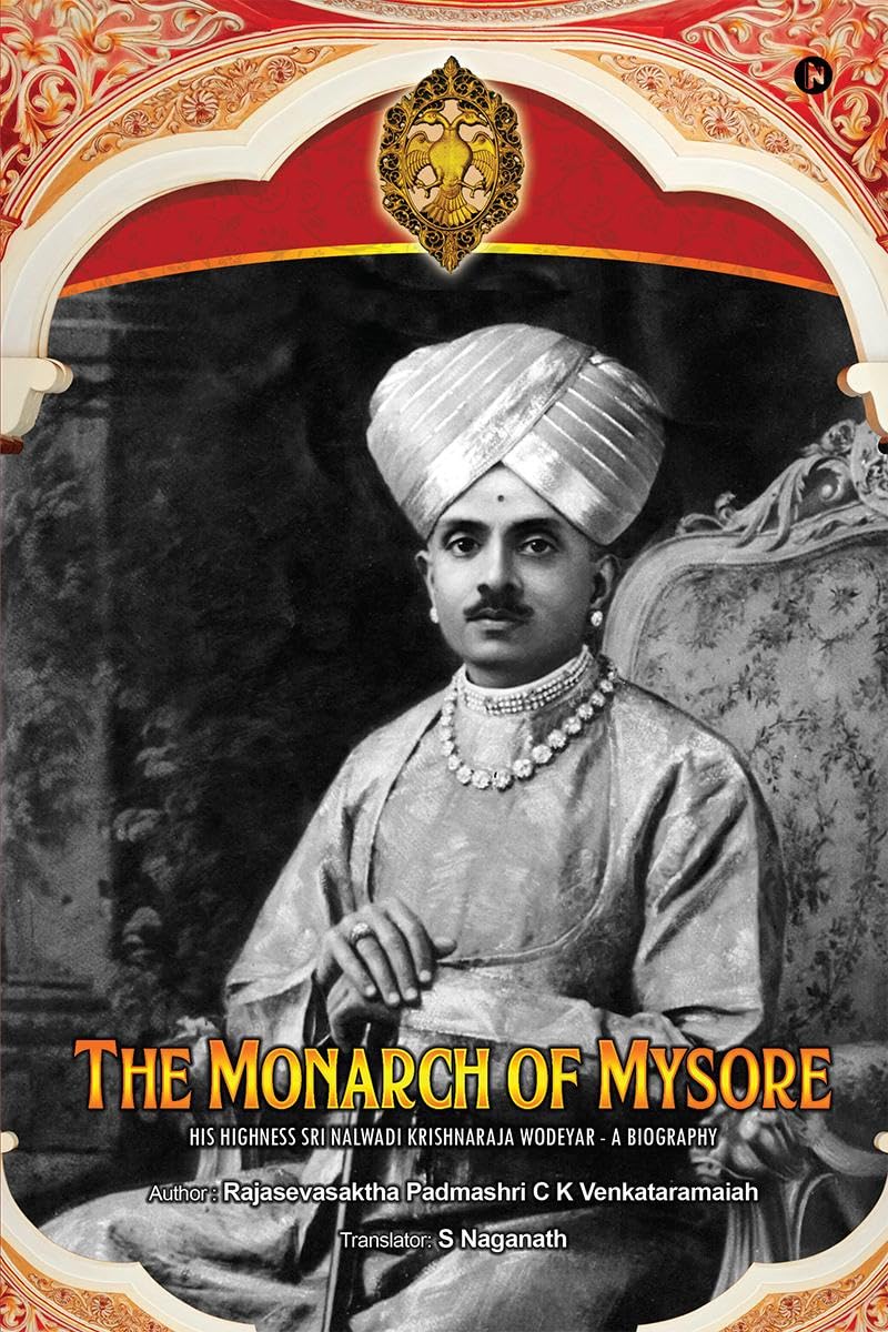 Buy The Monarch of Mysore : His Highness Sri Nalwadi Krishnaraja ...