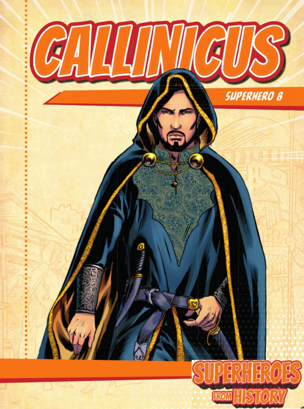 [SH 8] CALLINICUS (CONSTANTINOPLE) [Colour Edition]: SUPERHEROES FROM ...