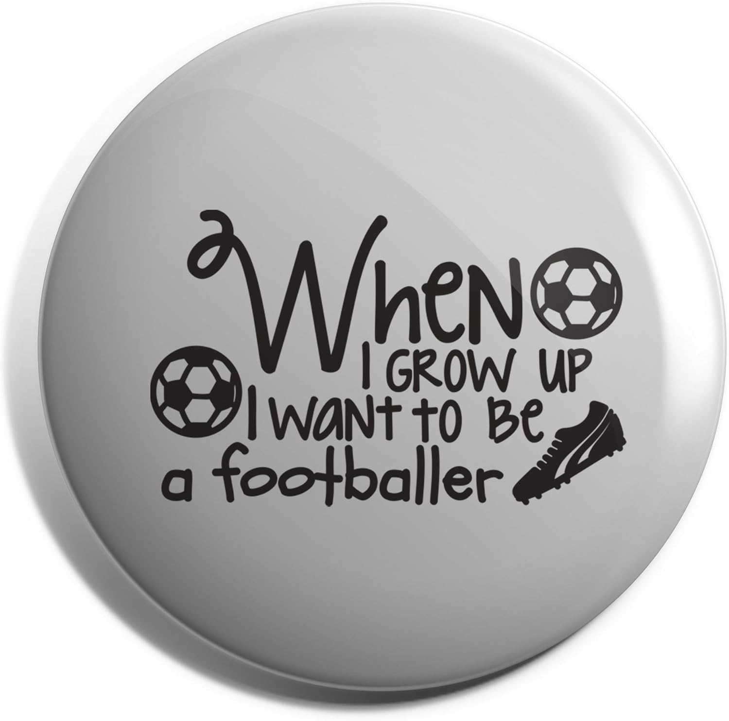 Hippowarehouse When I grow up I want to be a footballer Badge Pin ...
