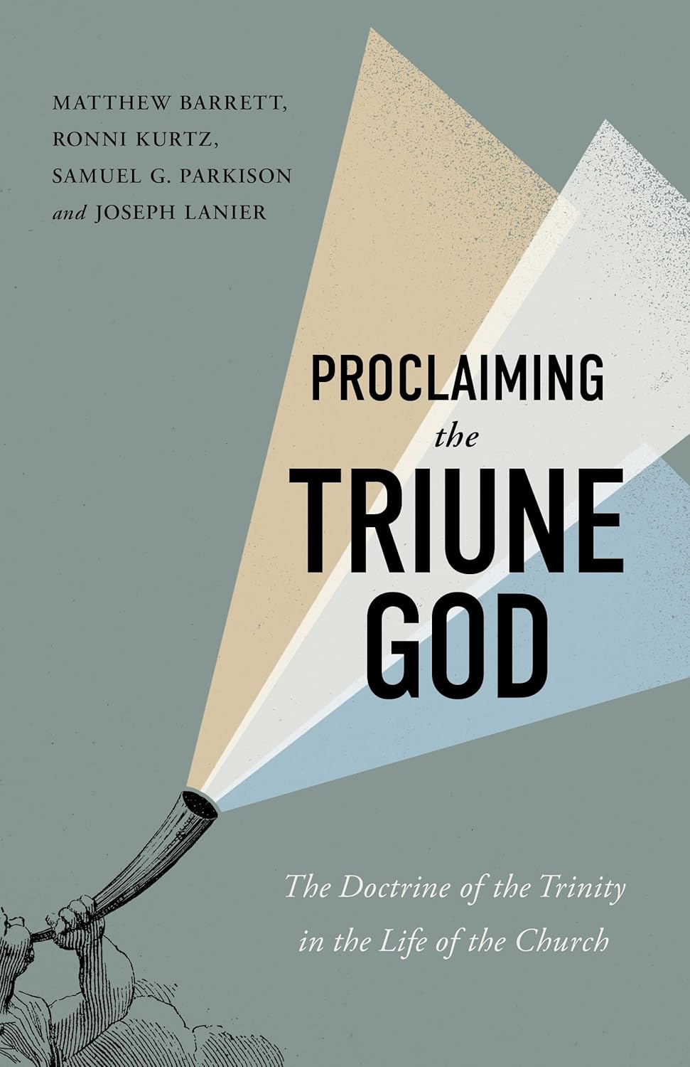 Proclaiming the Triune God: The Doctrine of the Trinity in the Life of ...