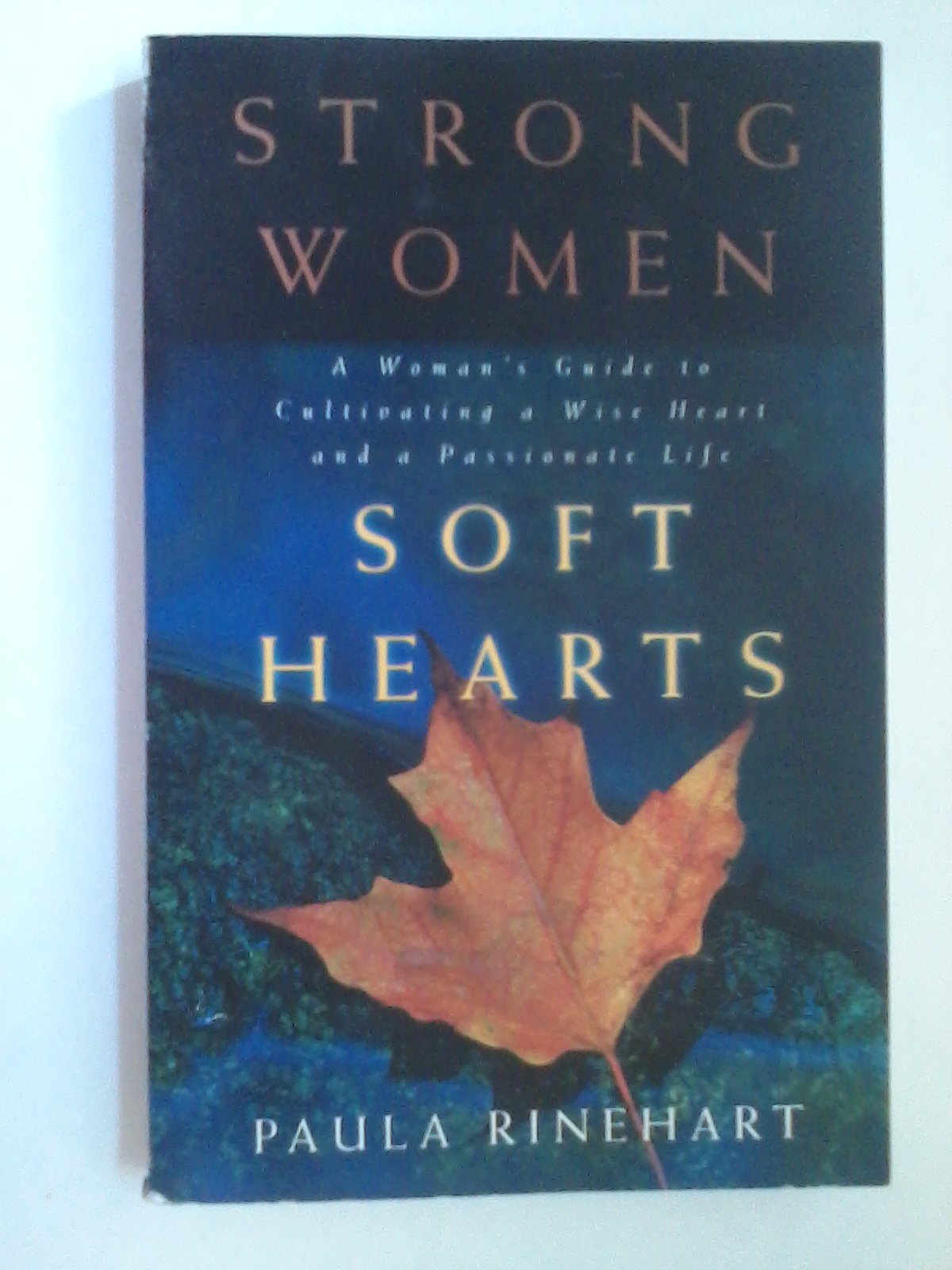 Amazon | Strong Women, Soft Hearts: A Woman's Guide to Cultivating a ...