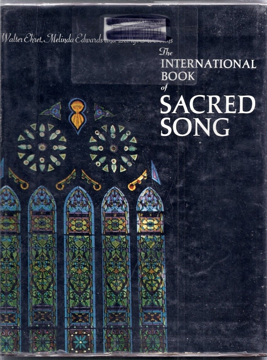 The International Book of Sacred Song: Ehret, Walter, Melinda Edwards ...