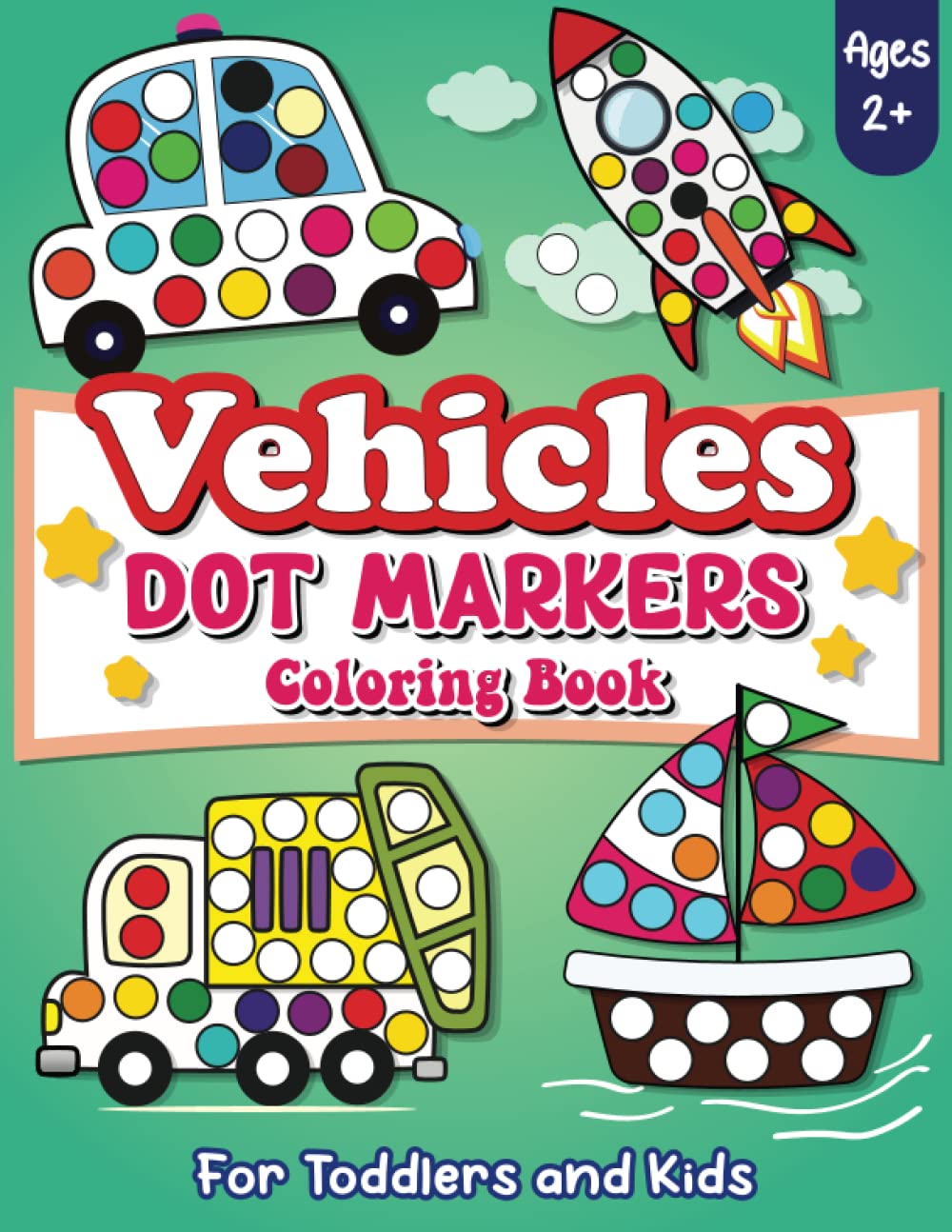 Vehicles Dot Markers: Coloring Book for Toddlers and Kids Ages 2+ | Fun ...