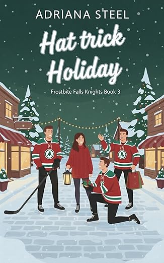 Hat trick holiday: A Why Choose Hockey Romance (Frostbite Falls Knights ...