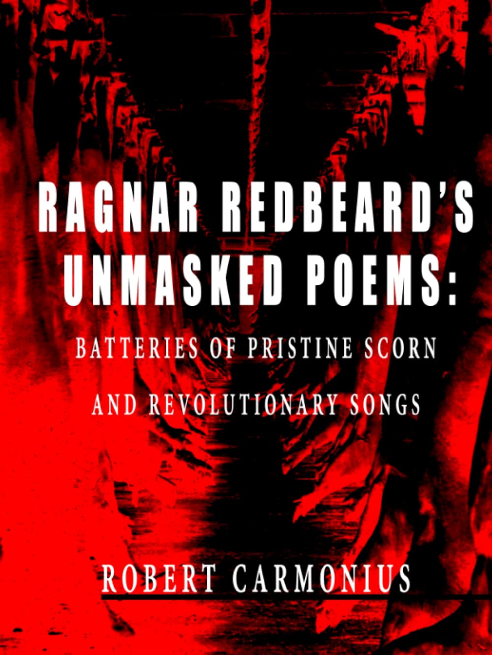 Amazon.com: RAGNAR REDBEARD'S UNMASKED POEMS: Batteries of pristine ...