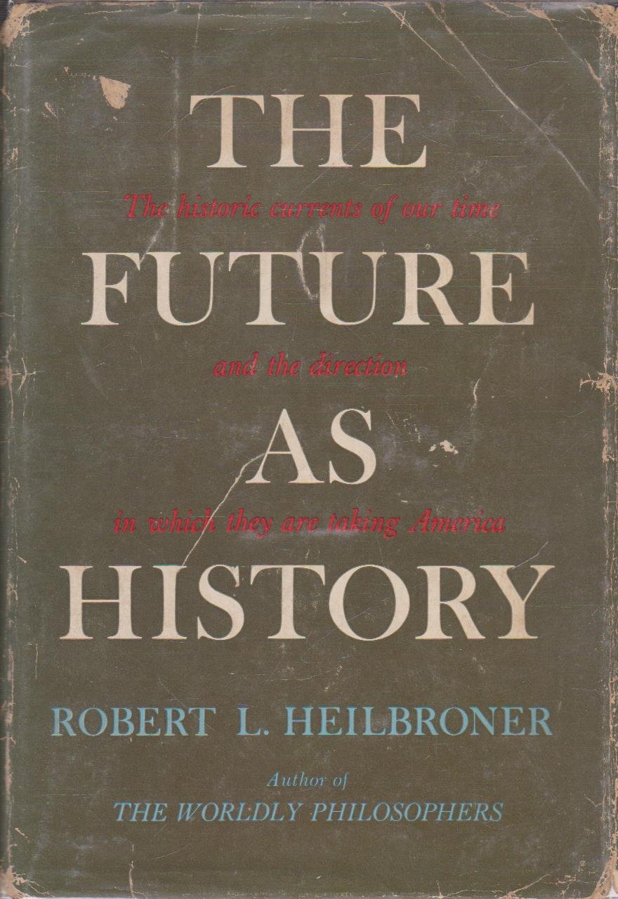 The future as history : the historic currents of our time and the ...