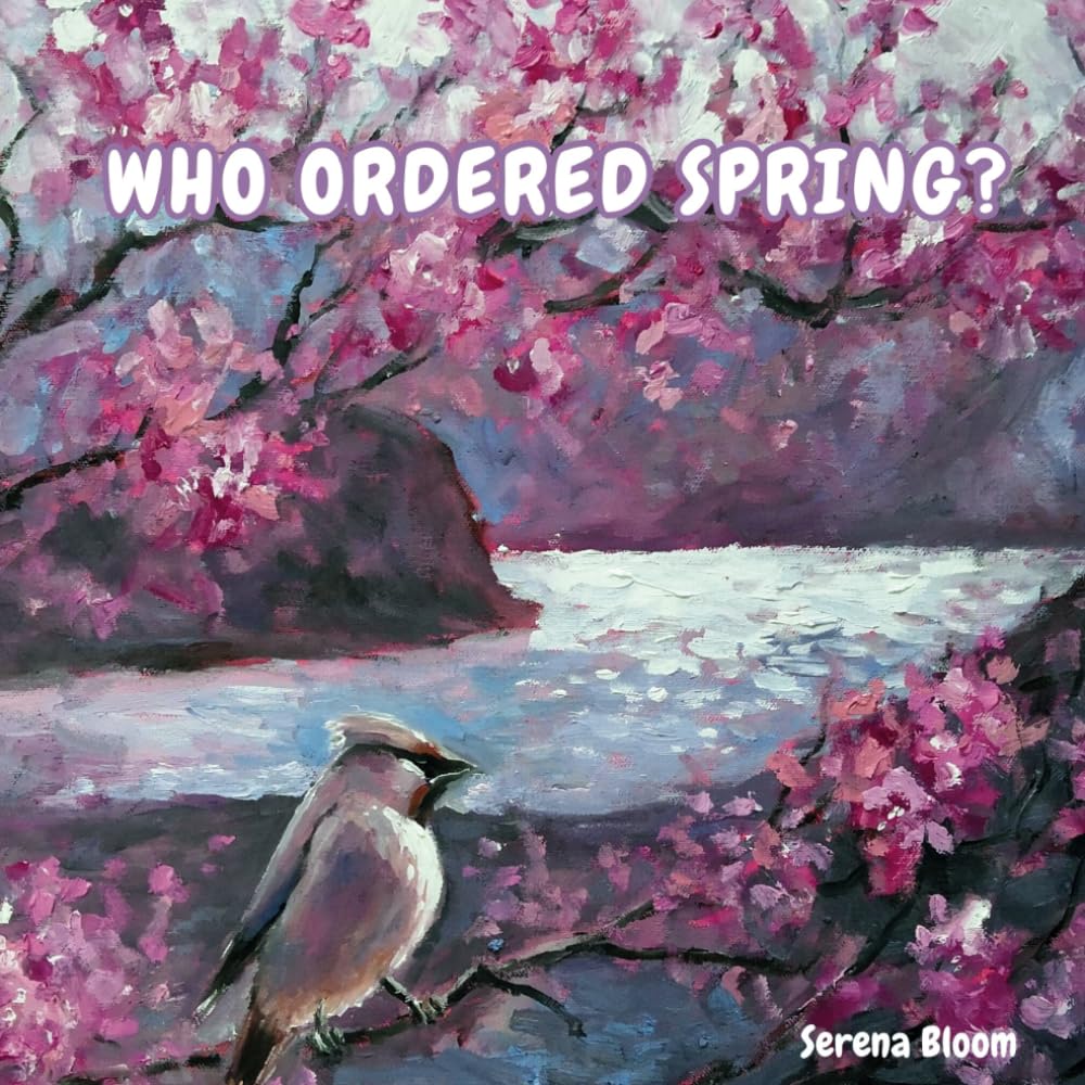 WHO ORDERED SPRING?: A STROLL THROUGH SPRING (WHO ORDERD THIS SEASON ...