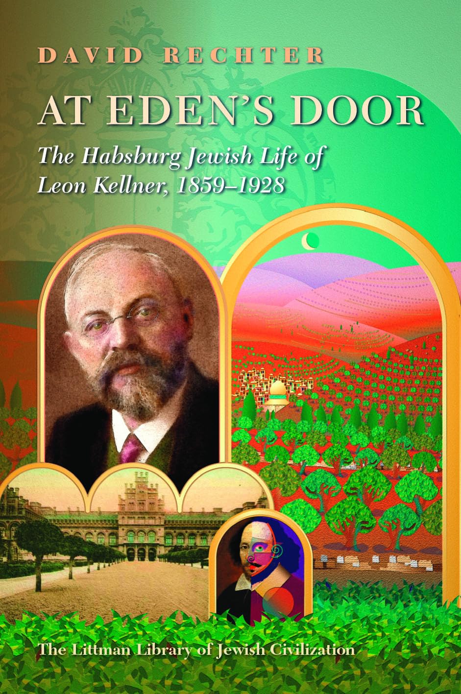 At Eden’s Door: The Habsburg Jewish Life of Leon Kellner (1859-1928 ...