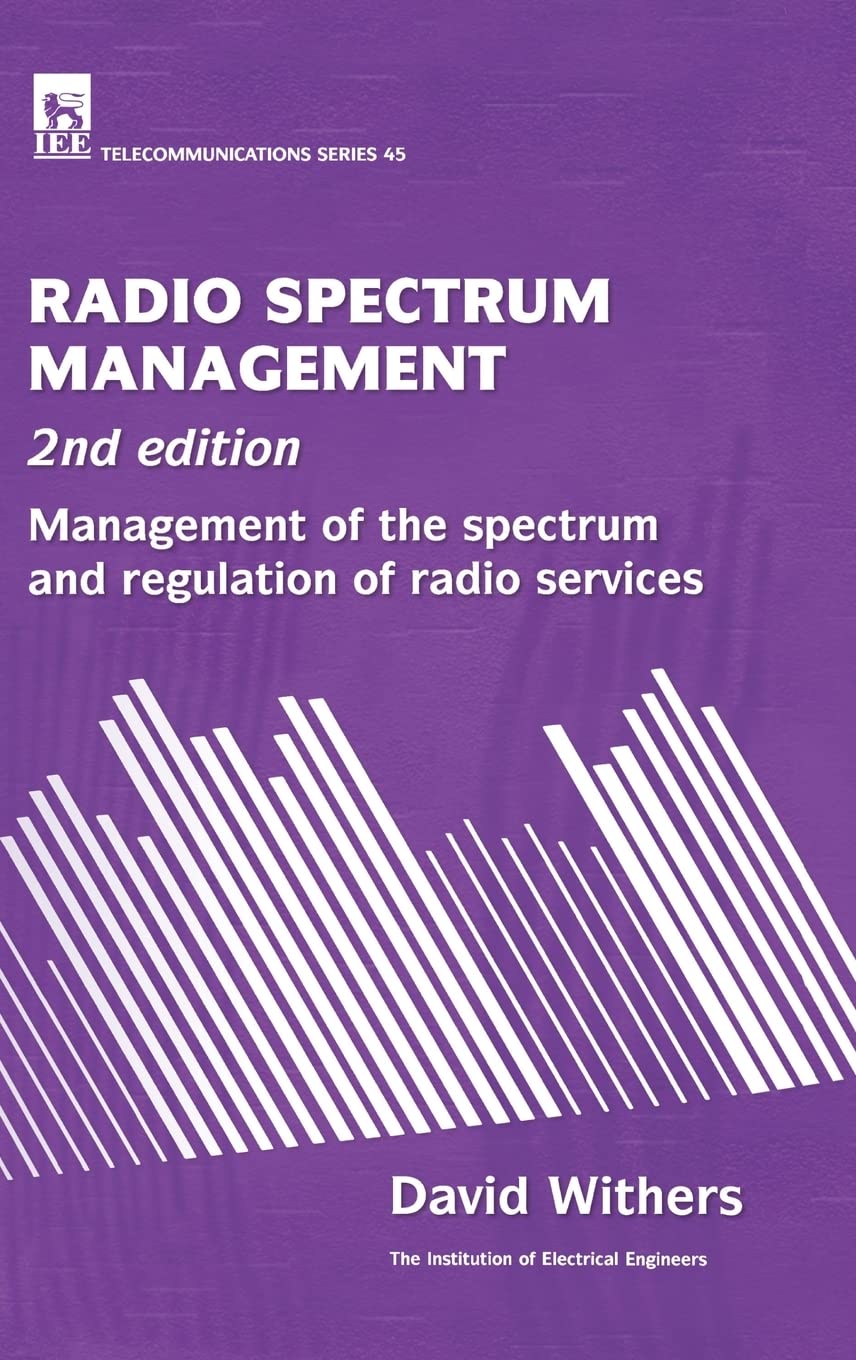 Radio Spectrum Management: Management of the spectrum and regulation of ...