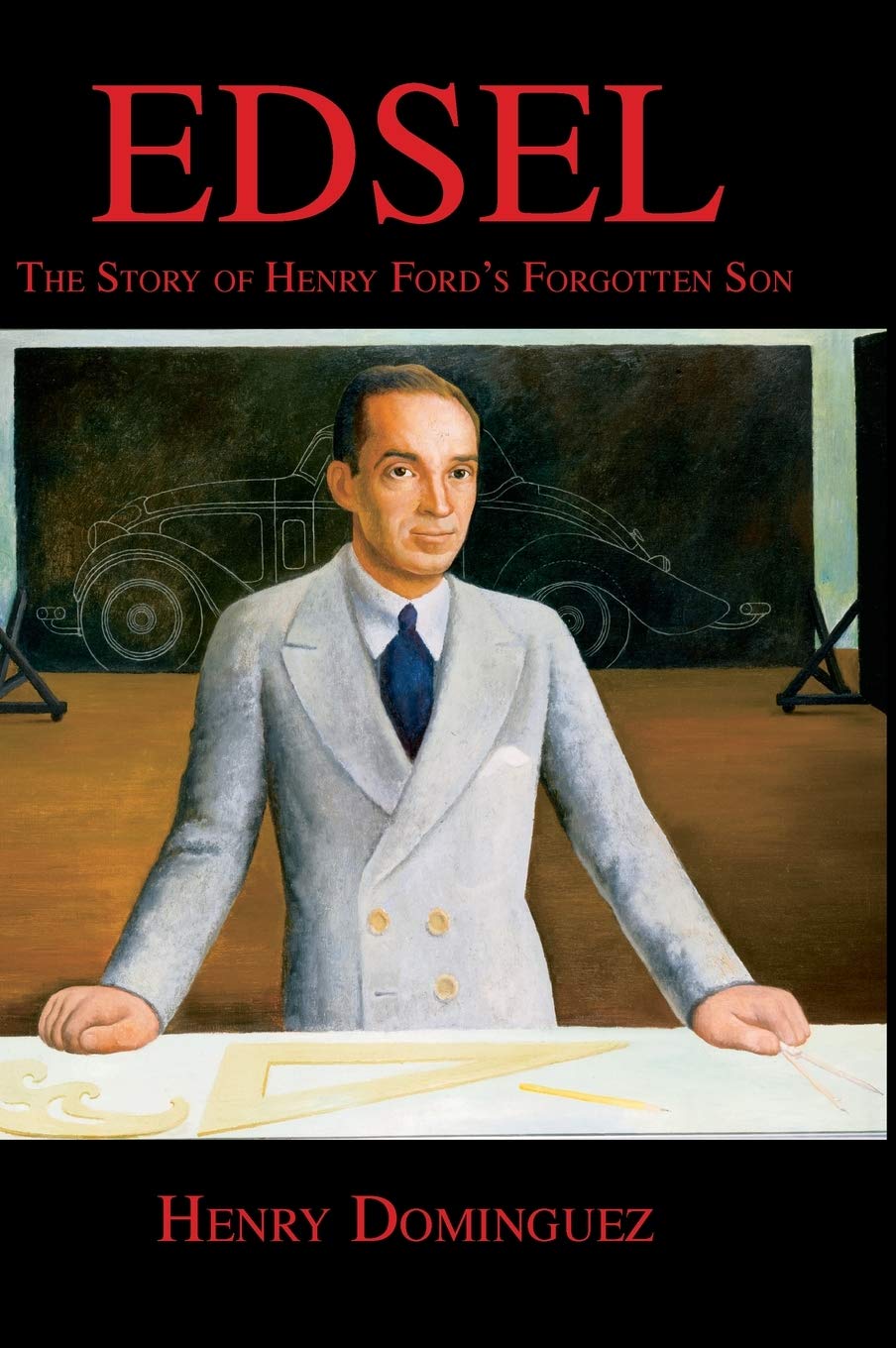 Edsel E Henry Ford Lost & Found: Henry Ford, Fiero Prototype, Edsel