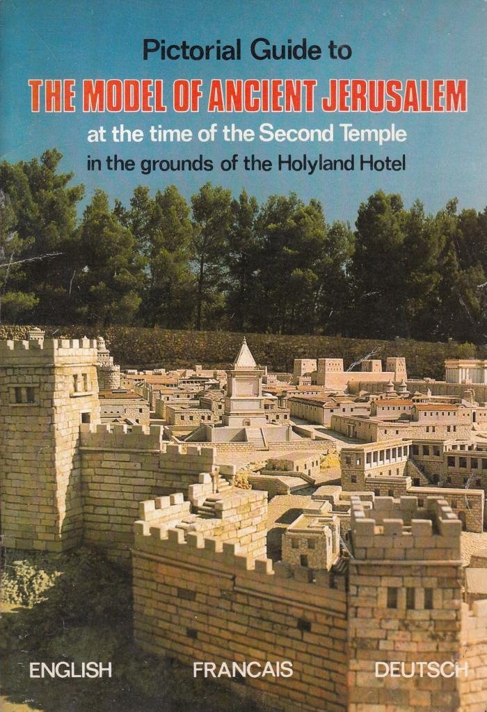 Pictorial Guide to the Model of Ancient Jerusalem - at the Time of the ...