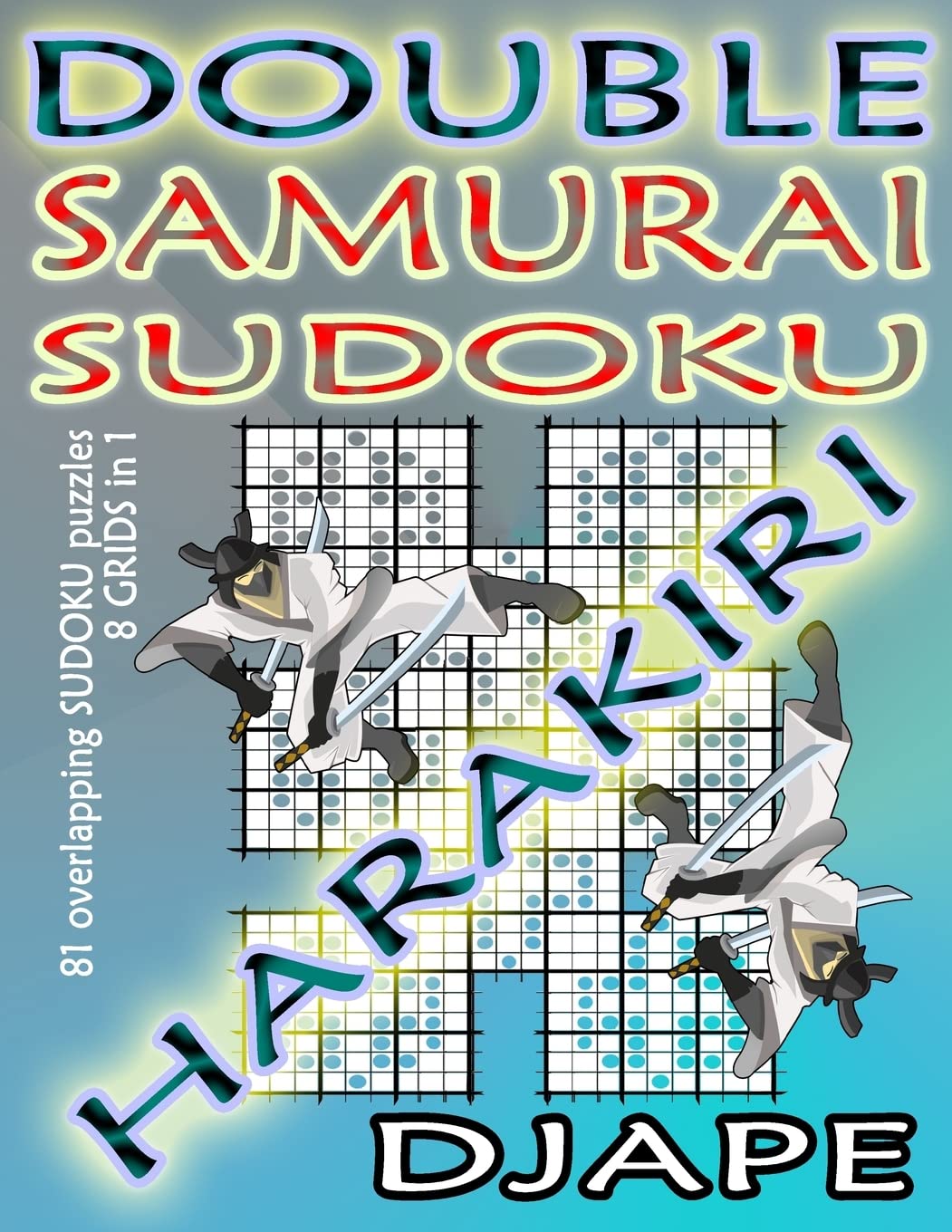 Double Samurai Sudoku Harakiri: 81 overlapping sudoku puzzles, 8 grids ...
