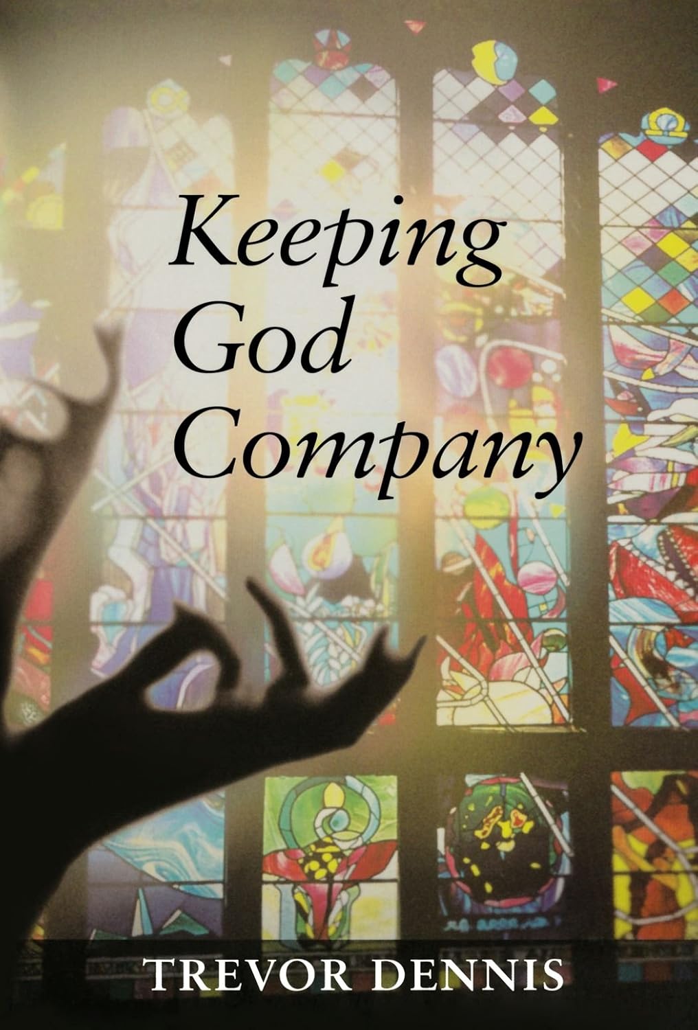 Keeping God Company: Dennis, Trevor: 9780281054640: Amazon.com: Books