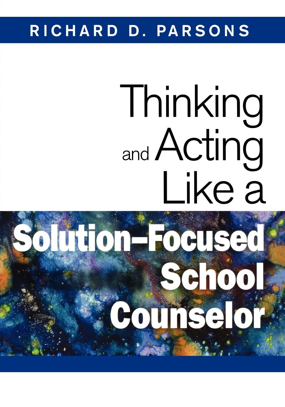 Thinking and Acting Like a Solution-Focused School Counselor: Parsons ...