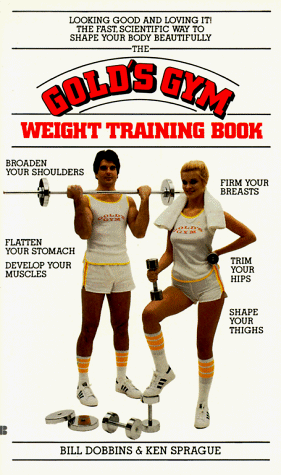 The Gold's Gym Weight Training Book: Dobbins, B.: 9780425104040: Amazon ...
