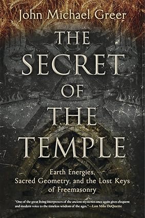 The Secret of the Temple: Earth Energies, Sacred Geometry, and the Lost ...