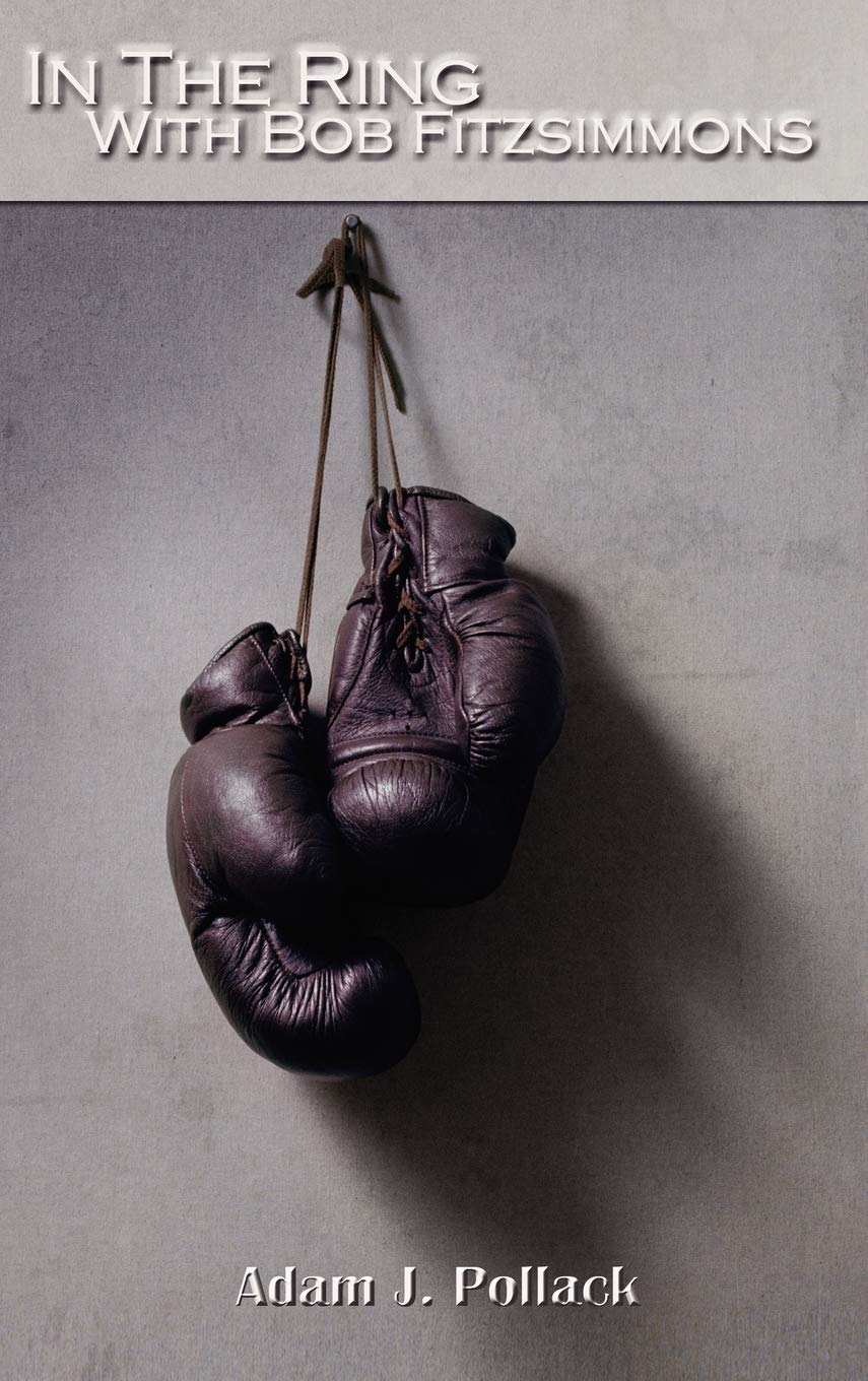 Amazon.com: In the Ring with Bob Fitzsimmons: 9780979982200: Pollack ...