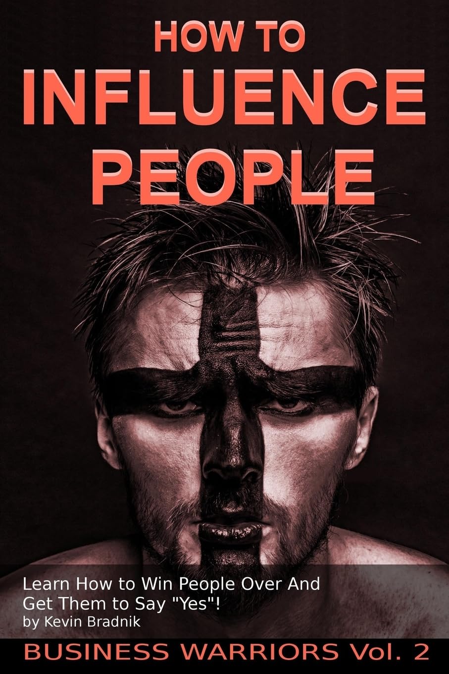 How To Influence People: Learn How to Win People Over And Get Them to ...