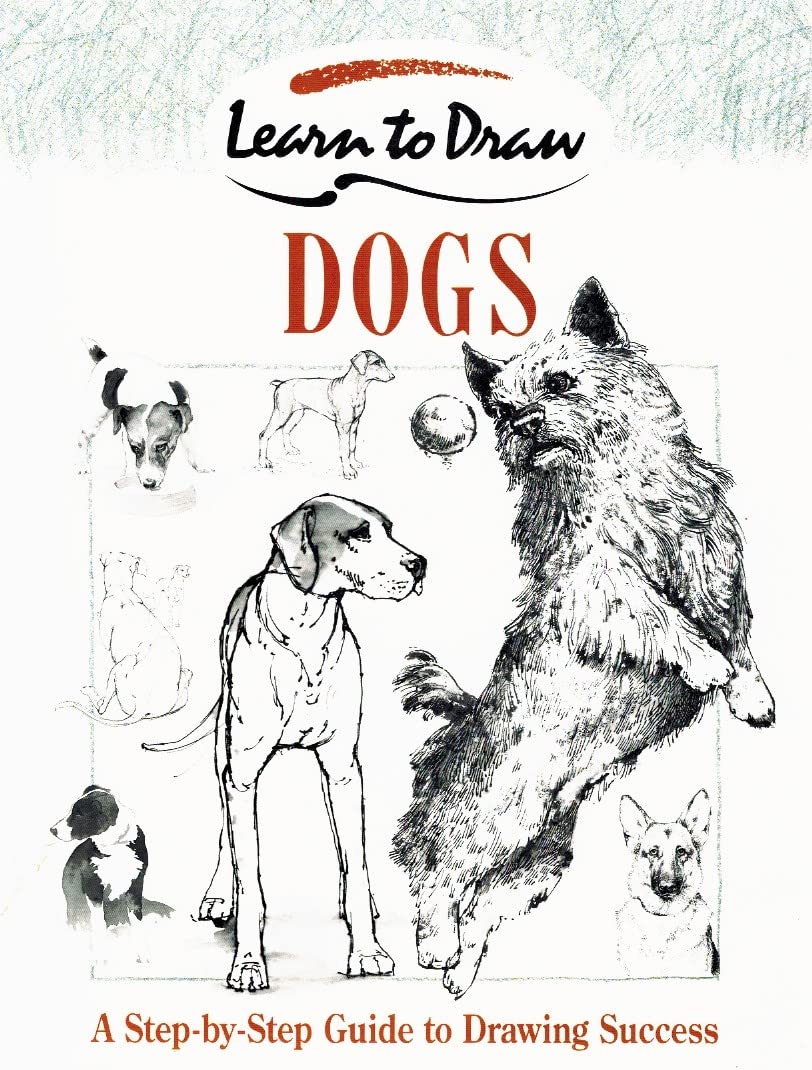 Dogs: A Step-by-Step Guide to Drawing Success (Collins Learn to Draw ...
