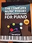 The Complete Music Theory Book For Piano Beginner To Expert: Understand ...