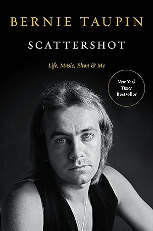 Scattershot: Life, Music, Elton, and Me: Taupin, Bernie: 9780306828676 ...