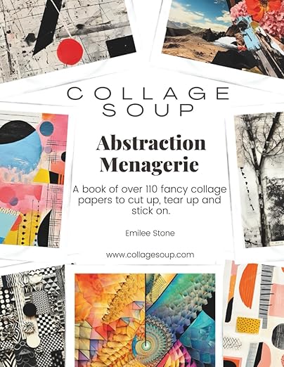 Collage Soup - Abstraction Menagerie: A book of fancy collage papers to ...