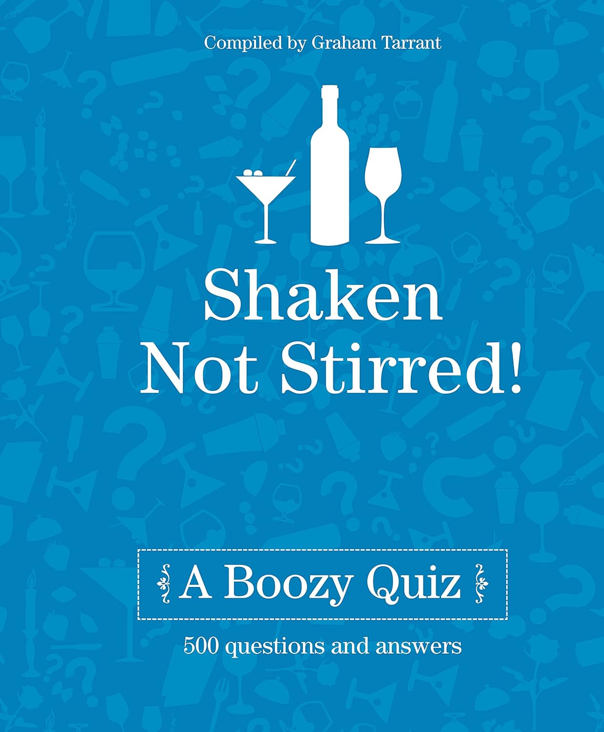 Shaken Not Stirred: A Boozy Quiz: Tarrant, Graham: 9781472903631 ...