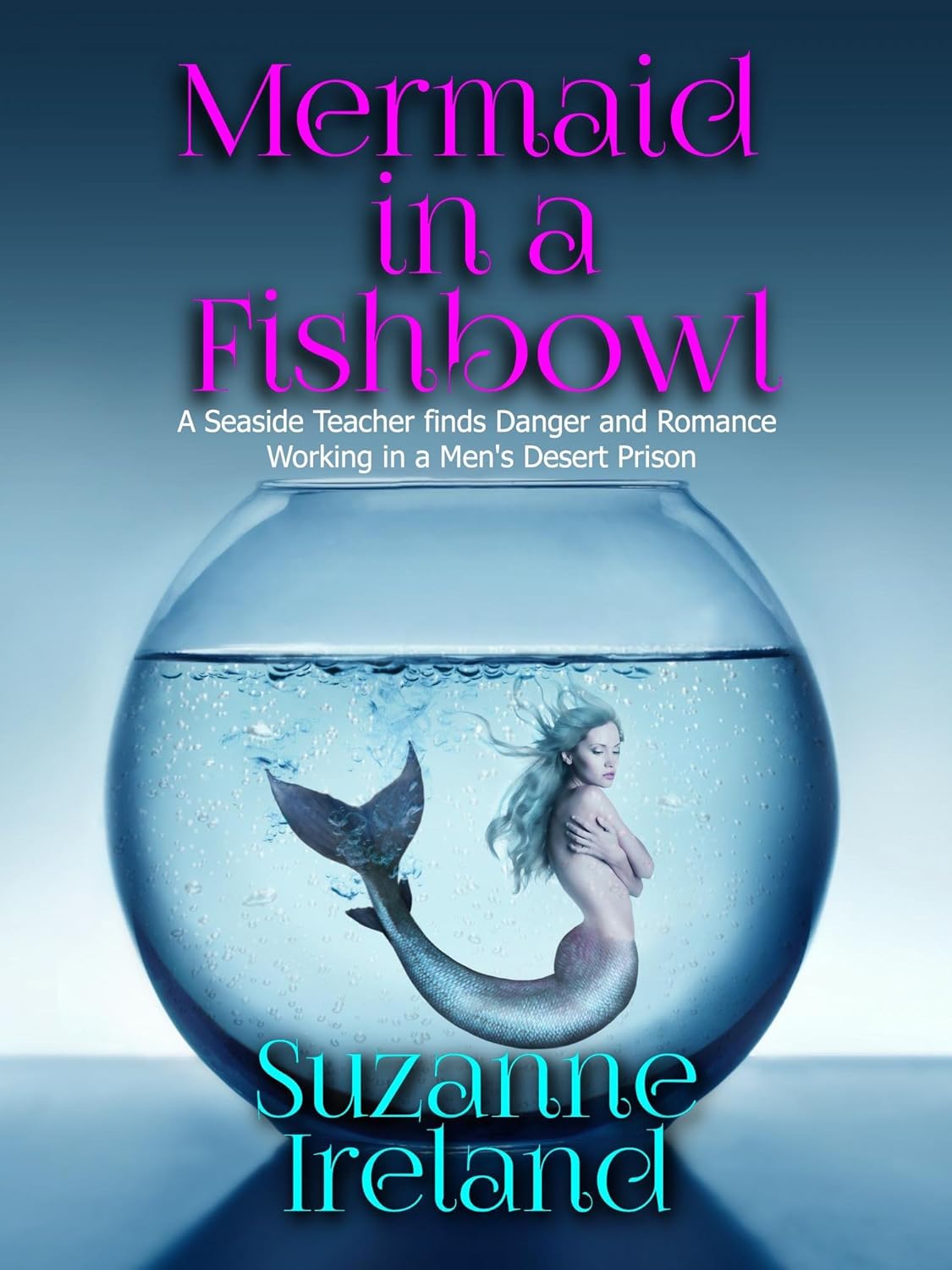 Mermaid in a Fishbowl: A Seaside Teacher finds Danger and Romance ...