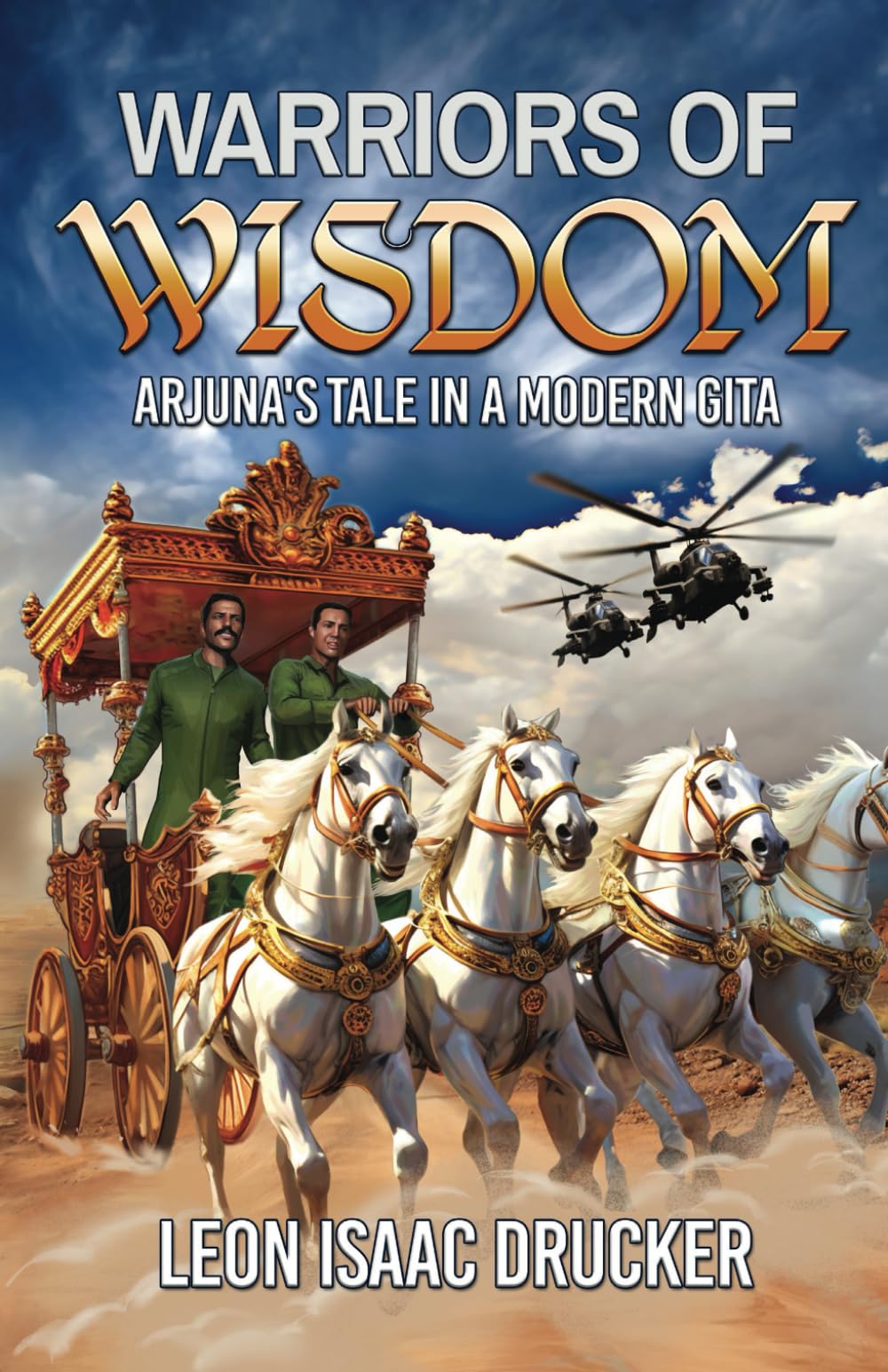 Warriors of Wisdom: Arjuna's Tale in A Modern Gita: Drucker, Leon Isaac ...
