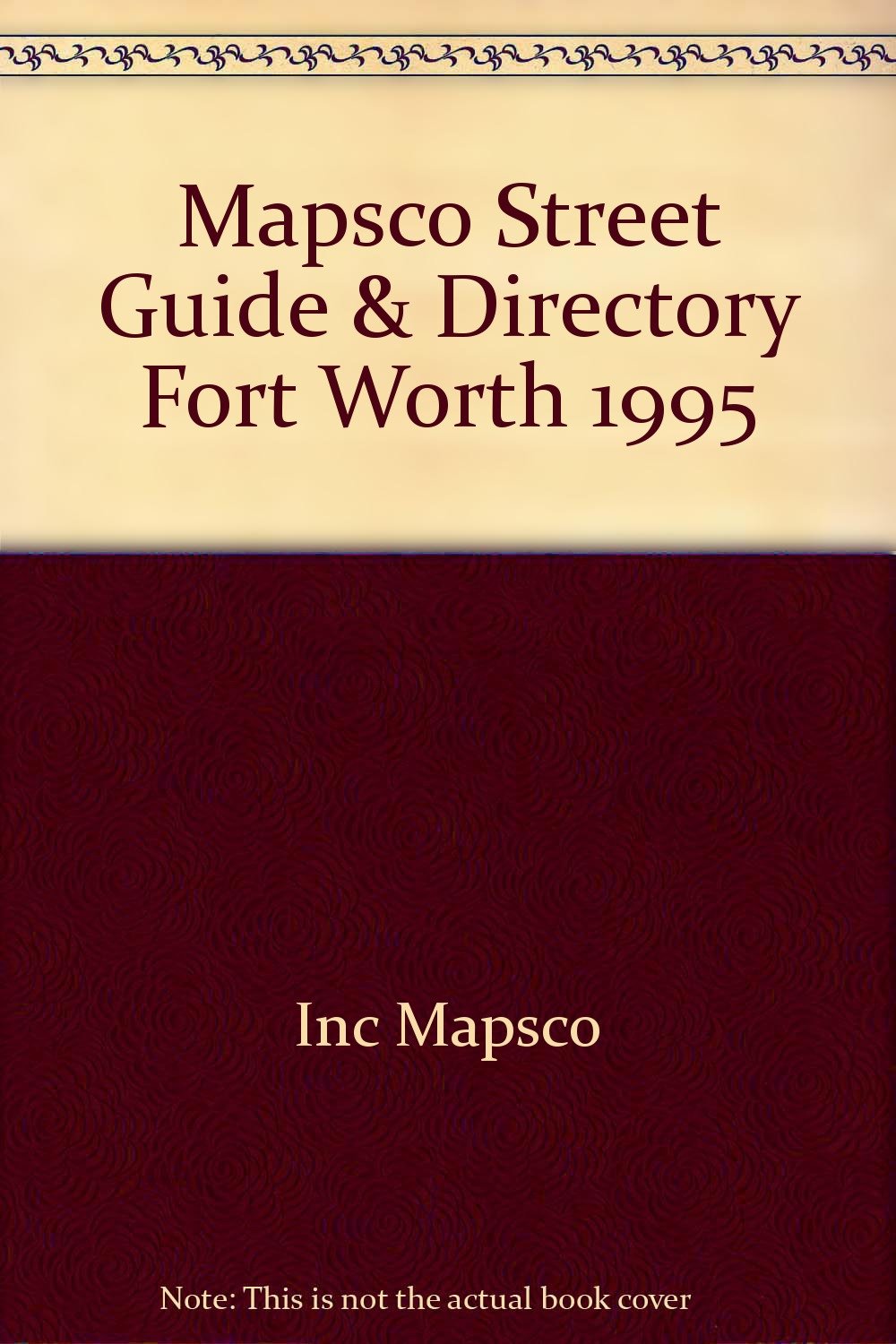 Mapsco Street Guide & Directory Fort Worth 1995: Mapsco Inc ...