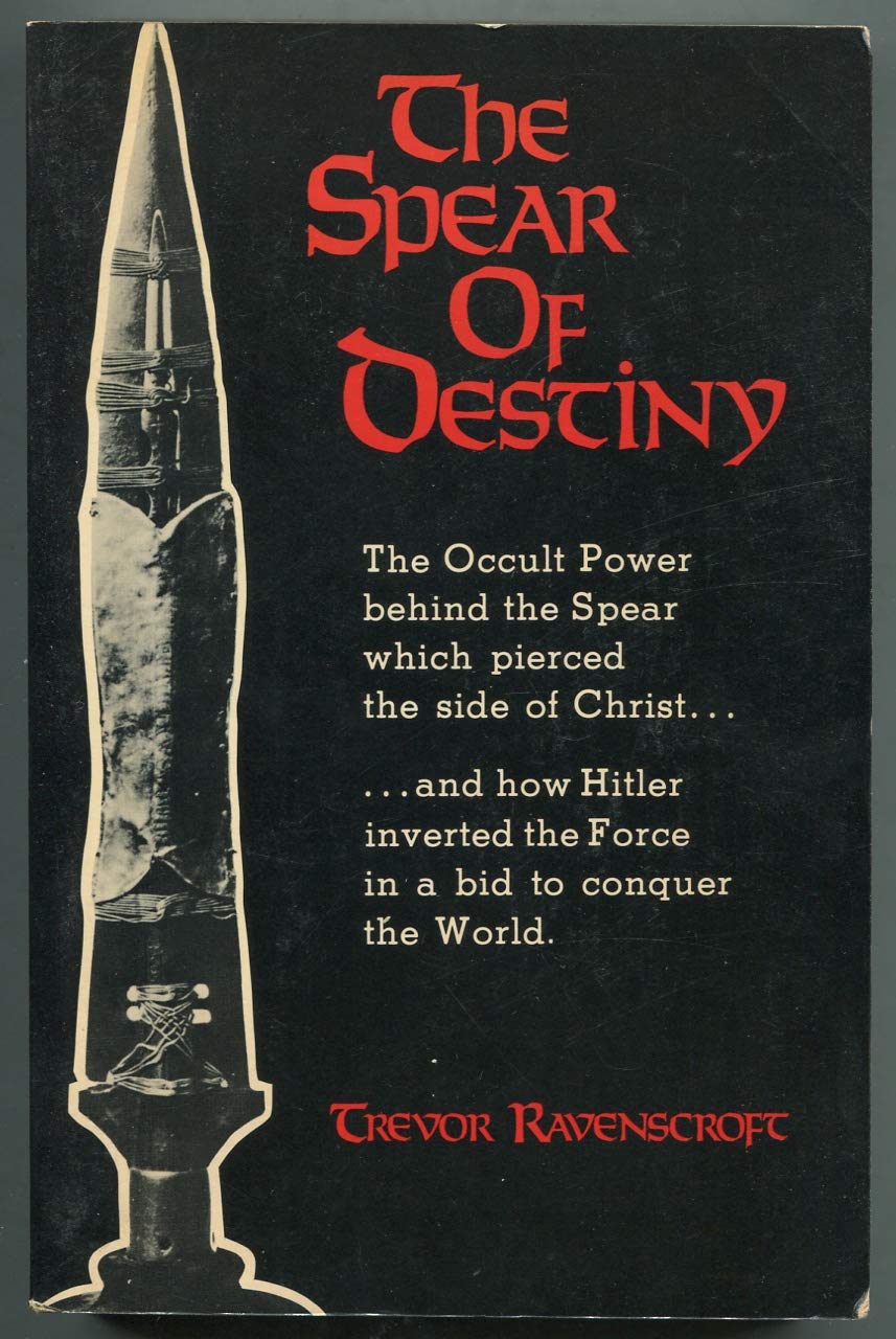 The Spear of Destiny: The Occult Power Behind the Spear which pierced ...