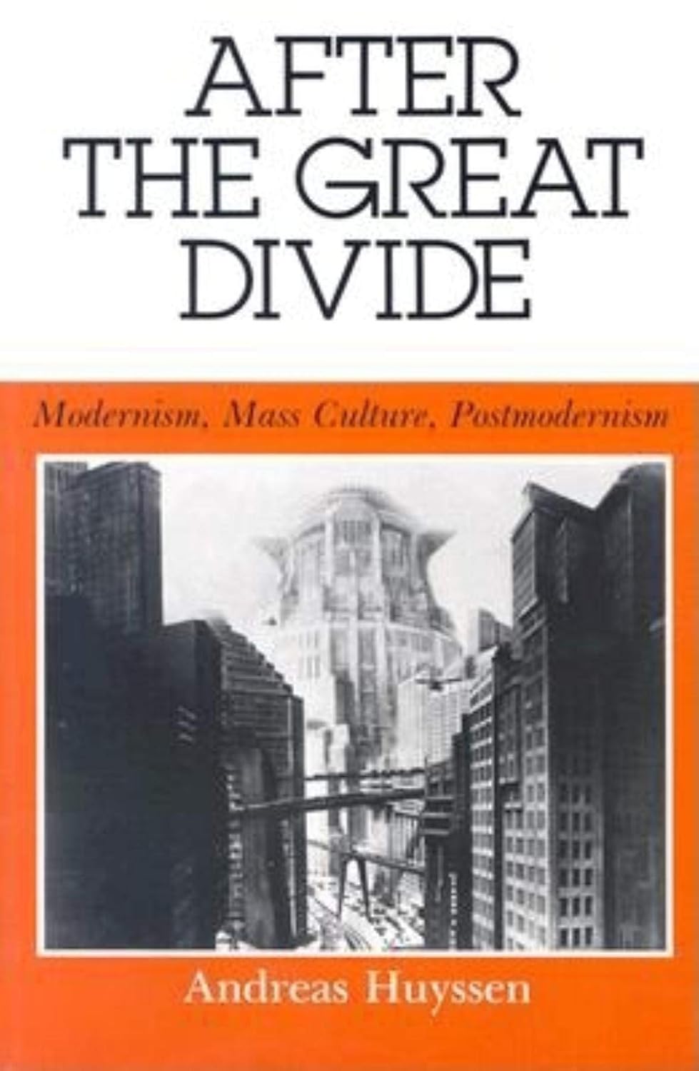 After the Great Divide: Modernism, Mass Culture, Postmodernism ...