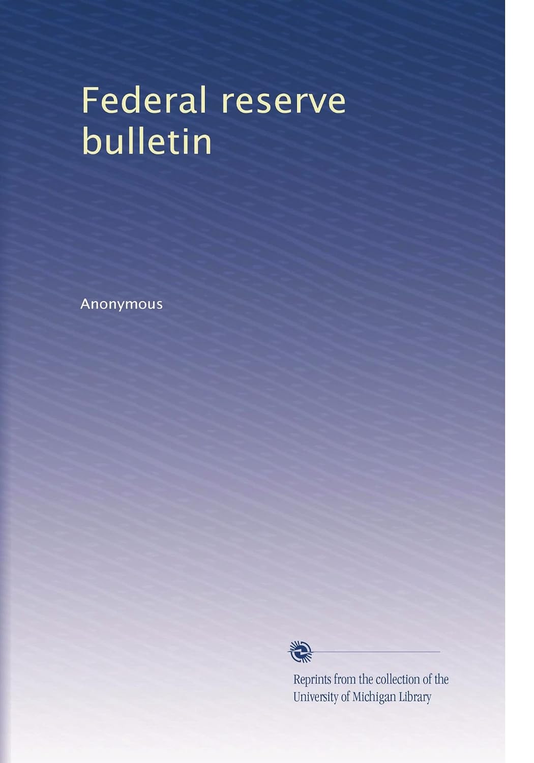 Amazon.com: Federal reserve bulletin: Anonymous, .: Books