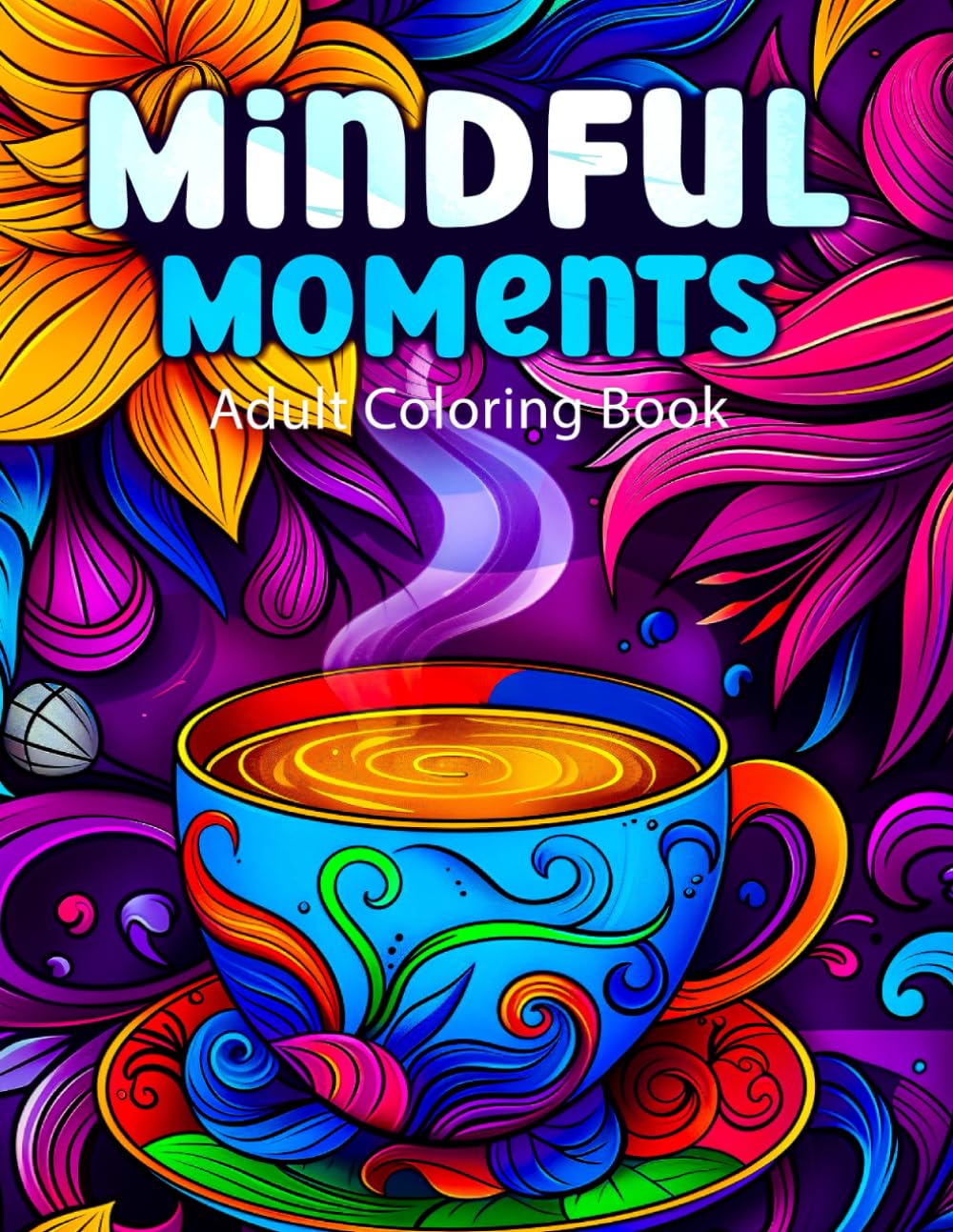 Mindful Moments Adult Coloring Book: Mindfulness Coloring Book for ...