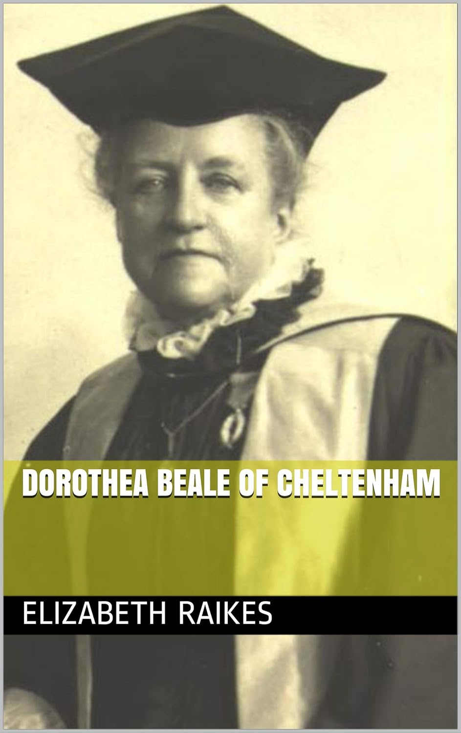 Amazon.com: Dorothea Beale of Cheltenham eBook : Elizabeth Raikes: Books