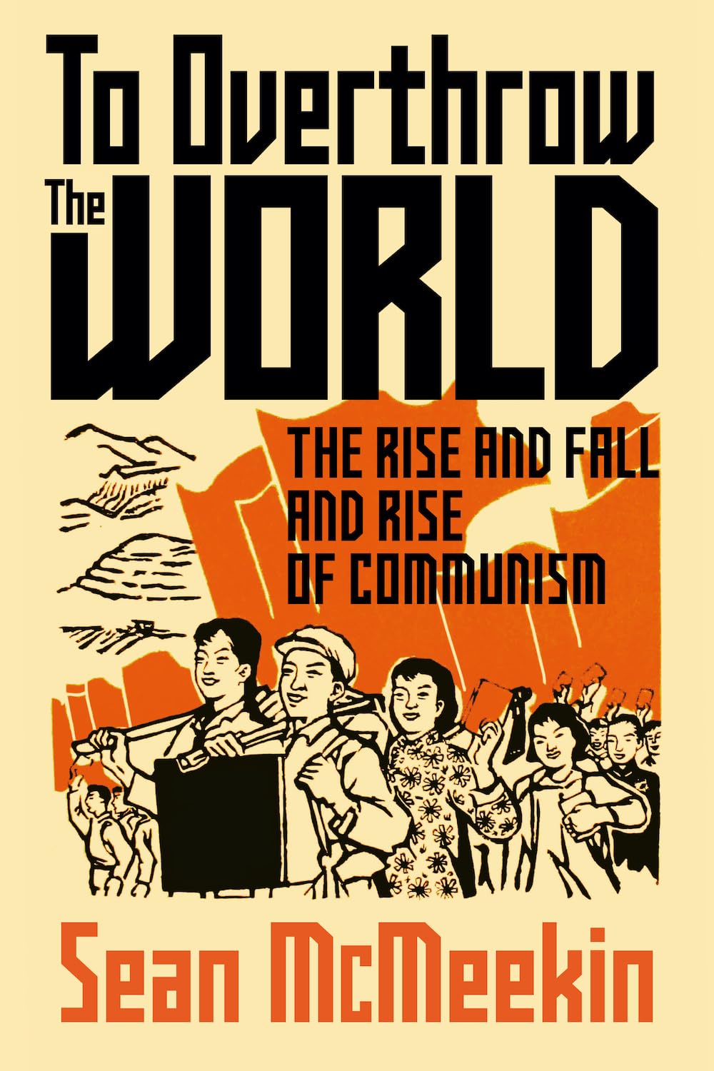 To Overthrow the World: The Rise and Fall and Rise of Communism: Amazon ...