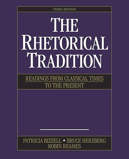 The Rhetorical Tradition: Readings from Classical Times to the Present ...